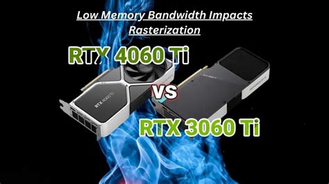 Rtx 4060 Ti Vs Rtx 3060 Ti Performance Lovelace Gpus Low Memory Bandwidth Impacts