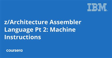 Zarchitecture Assembler Language Pt 2 Machine Instructions Coursera