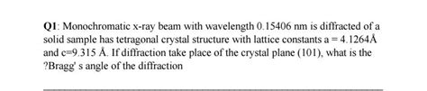 Solved Q1 Monochromatic X Ray Beam With Wavelength 015406