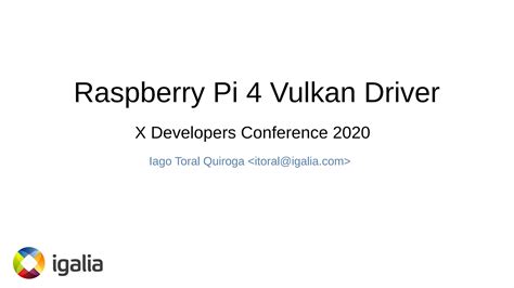 Overview Of The Open Source Vulkan Driver For Raspberry Pi XDC PPT