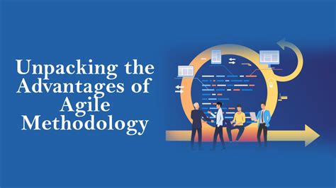 Unpacking The Advantages Of Agile Methodology