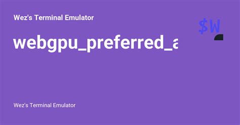 Webgpu Preferred Adapter Wez S Terminal Emulator