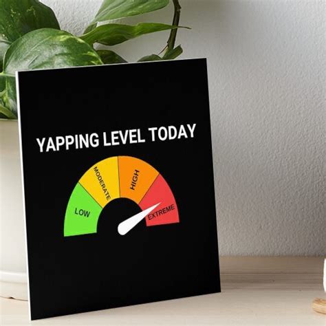 Yapping Level Today Certified Yapper Sarcastic Art Board Print For