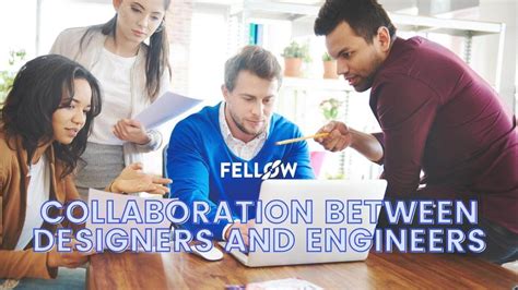 Effective Collaboration Between Designers And Engineers Fellow