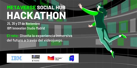 metaverse social hub hackathon ibm innovation hub madrid 25 november to 27 november