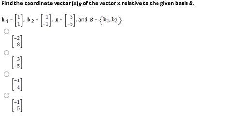 Solved Find The Coordinate Vector X B Of The Vector X Chegg