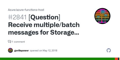 Question Receive Multiplebatch Messages For Storage Queue Trigger · Issue 2841 · Azure