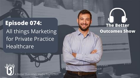 074 Healthcare Marketing For Private Practice Owners Rehab U