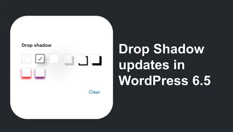 Drop Shadow Updates In WordPress 6 5 WordPress Developer Blog