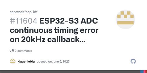 Esp32 S3 Adc Continuous Timing Error On 20khz Callback Idfgh 10346 · Issue 11604 · Espressif