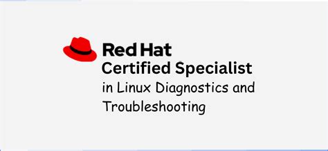 red hat certified specialist in linux diagnostics and troubleshooting