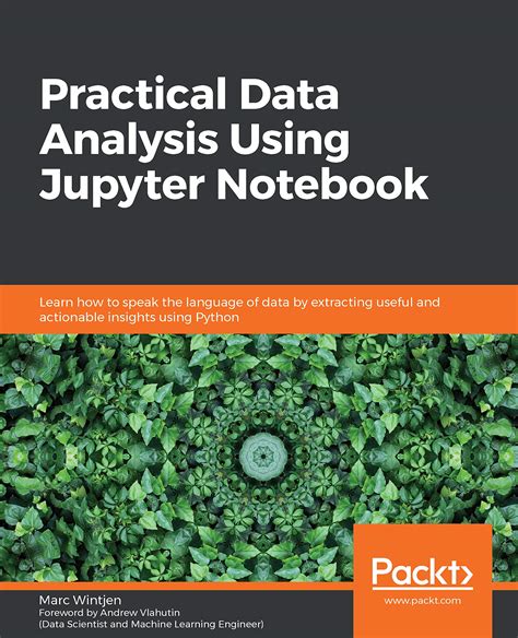 Practical Data Analysis Using Jupyter Notebook Learn How To Speak The Language Of Data By