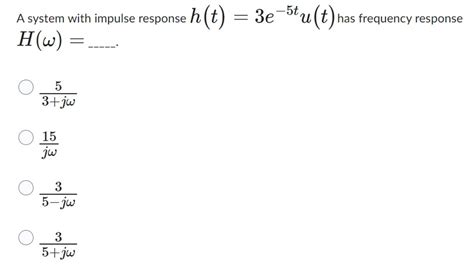 Solved A System With Impulse Response H T E Tu T Has Chegg