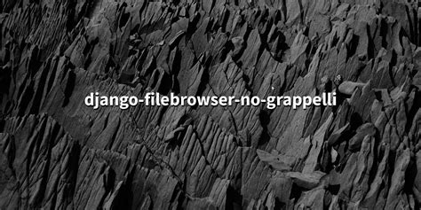 Django Filebrowser No Grappelli 402 Media Management No Grappelli