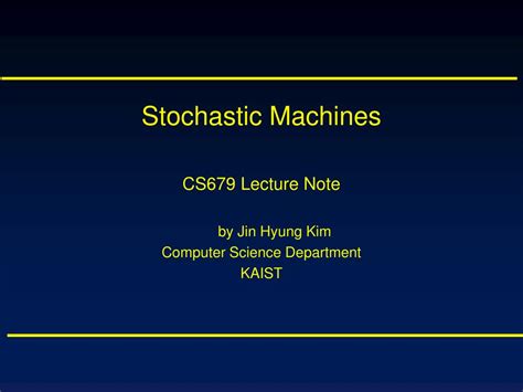 Ppt Stochastic Machines Cs679 Lecture Note By Jin Hyung Kim Computer Science Department Kaist