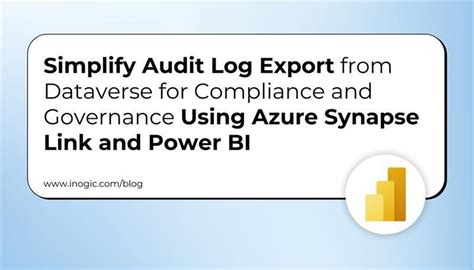 Simplify Audit Log Export From Dataverse For Compliance And Governance