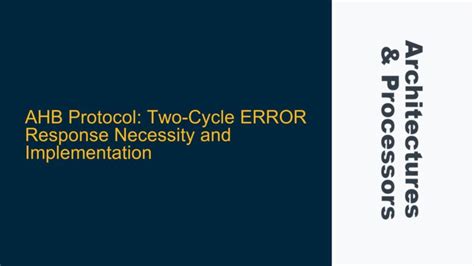 Ahb Protocol Two Cycle Error Response Necessity And Implementation