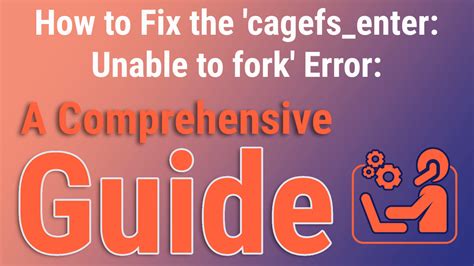 How To Fix The Cagefs Enter Unable To Fork Error A Comprehensive