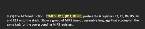 Solved 9 5 The Arm Instruction Stmfd R13 {r11 R2−r6}
