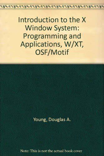Introduction To The X Window System Programming And Applications Wxt
