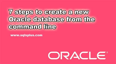 7 Steps To Create A New Oracle Database From The Command Line By Akademily Medium