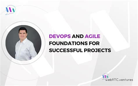 Devops And Agile Foundations For Successful Projects Webrtc Ventures