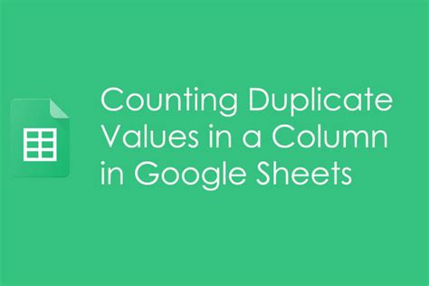 How To Count Duplicate Values In A Column In Google Sheets