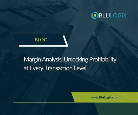 Margin Analysis Drive Profitability At Every Transaction Level