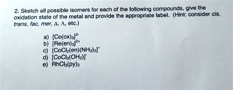 2 Sketch All Possible Isomers For Each Of The Following Compounds Give The Oxidation State Of