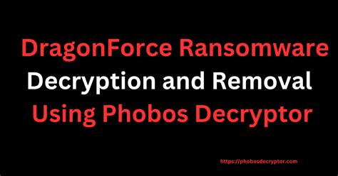 Dragonforce Ransomware Decryption And Removal Using Phobos Decryptor