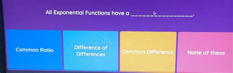 Solved All Exponential Functions Have A Common Ratio Difference Of Differences Common