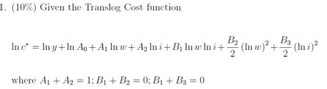 Solved Given The Translog Cost Chegg Com