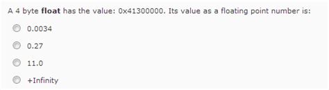 solved a 4 byte float has the value 0x41300000 its value