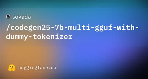 Sokada Codegen B Multi Gguf With Dummy Tokenizer At Main