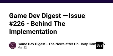 Game Dev Digest — Issue 226 Behind The Implementation Dev Community