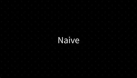 Naive