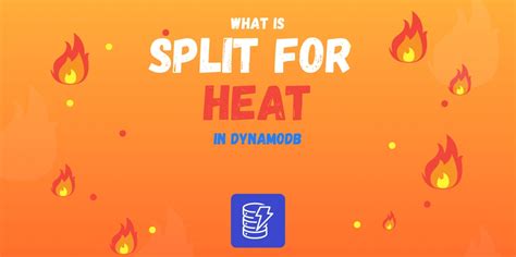 What Is Split For Heat In Amazon Dynamodb Dev Community