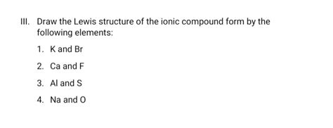 Solved III Draw The Lewis Structure Of The Ionic Compound Chegg