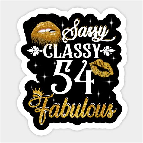54 Years Old Sassy Classy Fabulous 54th Birthday Sticker Teepublic