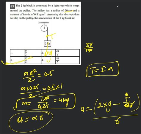 49 The 2 Kg Block Is Connected By A Light Rope Which Wraps Around The Pul