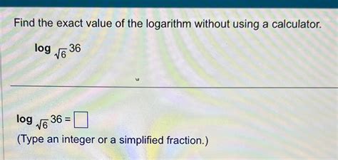 solved find the exact value of the logarithm without using a