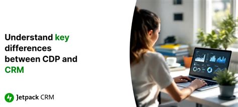 Cdp Vs Crm Key Differences Explained And Which To Choose Jetpack Crm