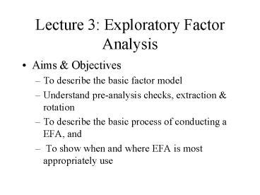 Lecture 3 Exploratory Factor Analysis Presentation Free To View