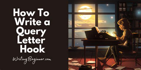 How To Write A Query Letter Hook That Entices 60 Examples Writing Beginner