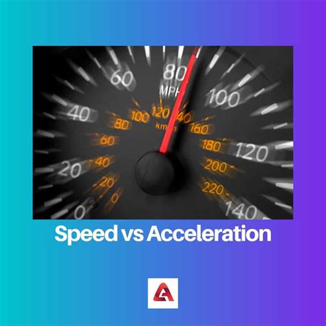 Speed Vs Acceleration Difference And Comparison
