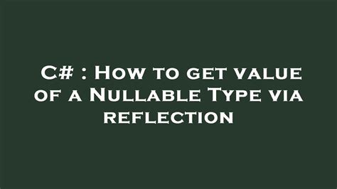 C How To Get Value Of A Nullable Type Via Reflection Youtube