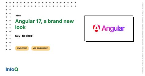 Angular 17 A Brand New Look Infoq