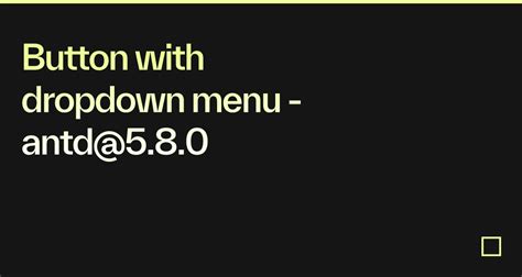 Button With Dropdown Menu Antd580 Codesandbox