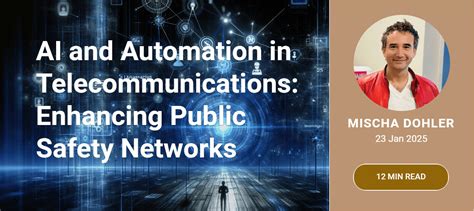 Ai And Automation In Telecommunications Enhancing Public Safety Networks Mischa Dohler