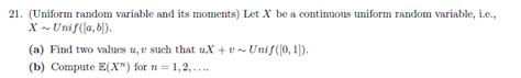 Solved Uniform Random Variable And Its Moments Let X Chegg Com